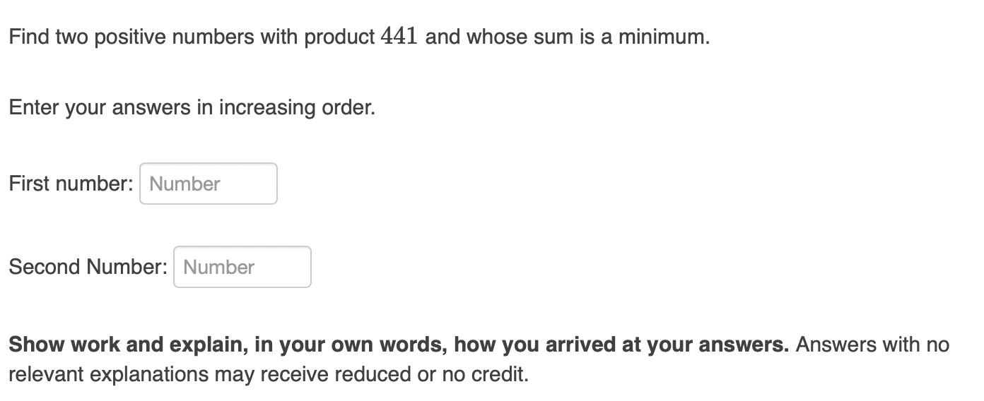 Solved Find two positive numbers with product 441 and whose | Chegg.com