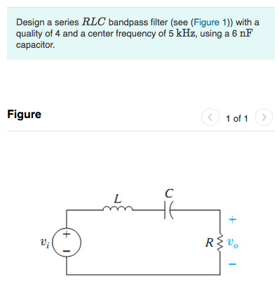 Solved Design a series RLC bandpass filter (see (Figure 1)) | Chegg.com