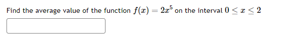 Solved Find the average value of the function f(x)=2x5 on | Chegg.com
