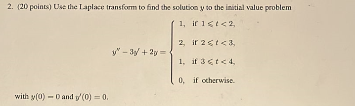 Solved 2. (20 points) Use the Laplace transform to find the | Chegg.com