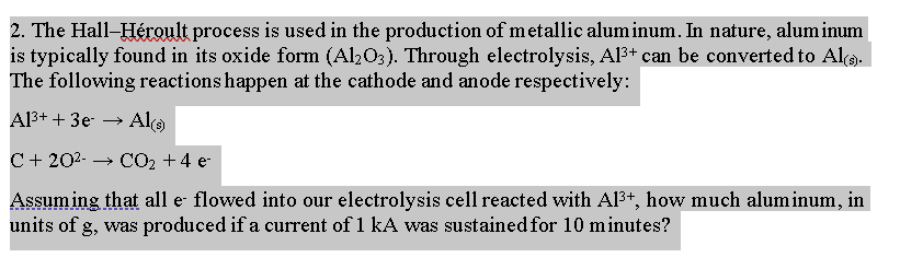 Solved 2. The Hall-Héroult process is used in the production | Chegg.com