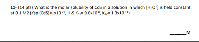 Solved 11- (14 pts) What is the molar solubility of Cds in a | Chegg.com