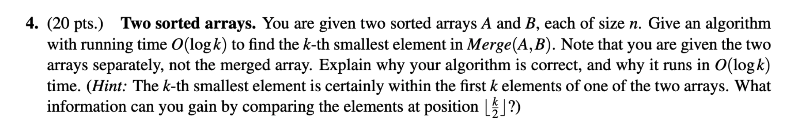 Solved (20 pts.) Two sorted arrays. You are given two sorted | Chegg.com Solved (20 pts.) Two sorted arrays. You are given two sorted | Chegg.com