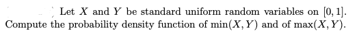 Solved Let X and Y be standard uniform random variables on | Chegg.com