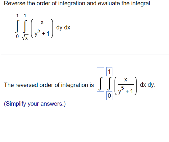 Solved Reverse the order of integration and evaluate the | Chegg.com