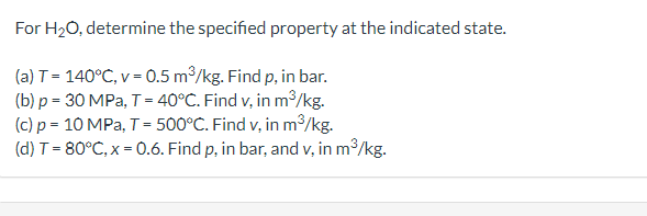Solved For H2O, determine the specified property at the | Chegg.com