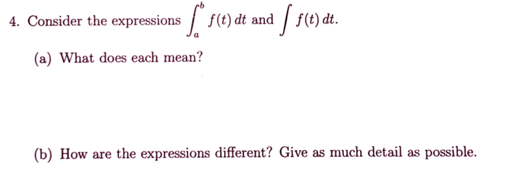 Solved Consider the expressions ∫abf(t)dt ﻿and ∫﻿﻿f(t)dt.(a) | Chegg.com