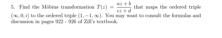 Solved 5. Find the Möbius transformation T(z)=cz+daz+b that | Chegg.com