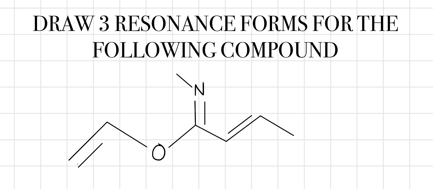 Solved DRAW 3 RESONANCE FORMS FOR THE FOLLOWING COMPOUND | Chegg.com
