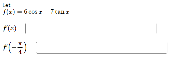 Solved Letf(x)=6cosx-7tanxf'(x)=f'(-π4)= | Chegg.com