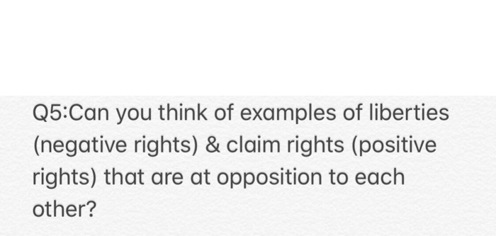 Q5:Can you think of examples of liberties (negative | Chegg.com