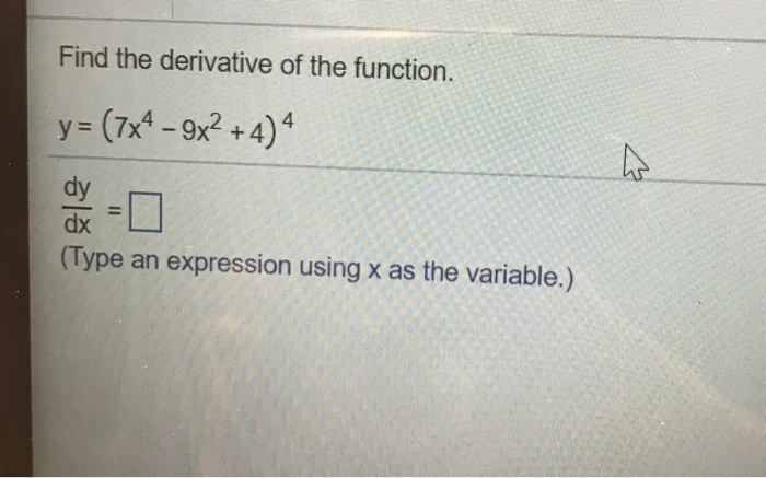 Solved Find The Derivative Of The Function Y 7x4 9x2