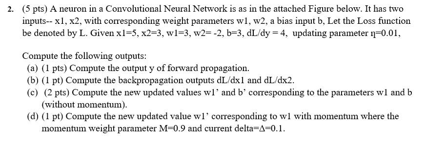 (5 pts) A neuron in a Convolutional Neural Network is | Chegg.com