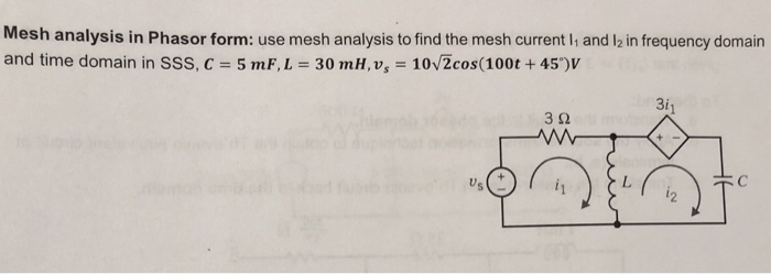 Solved Mesh analysis in Phasor form: use mesh analysis to | Chegg.com
