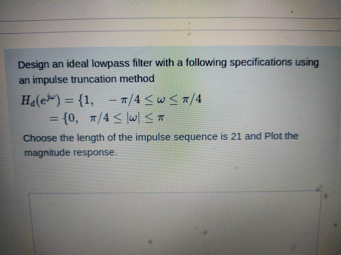 Solved Design an ideal lowpass filter with a following | Chegg.com