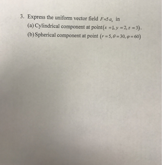 Solved 3. Express the uniform vector field F-5a, in (a) | Chegg.com