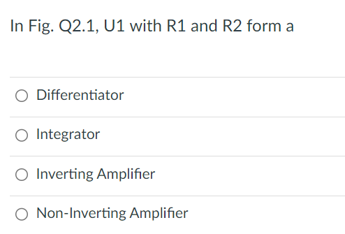 Solved Fig. Q2.1.In Fig. Q2.1, U1 with R1 and R2 form a | Chegg.com