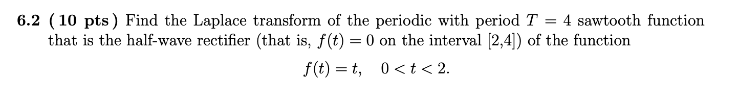 Solved 6.2 (10 pts) Find the Laplace transform of the | Chegg.com