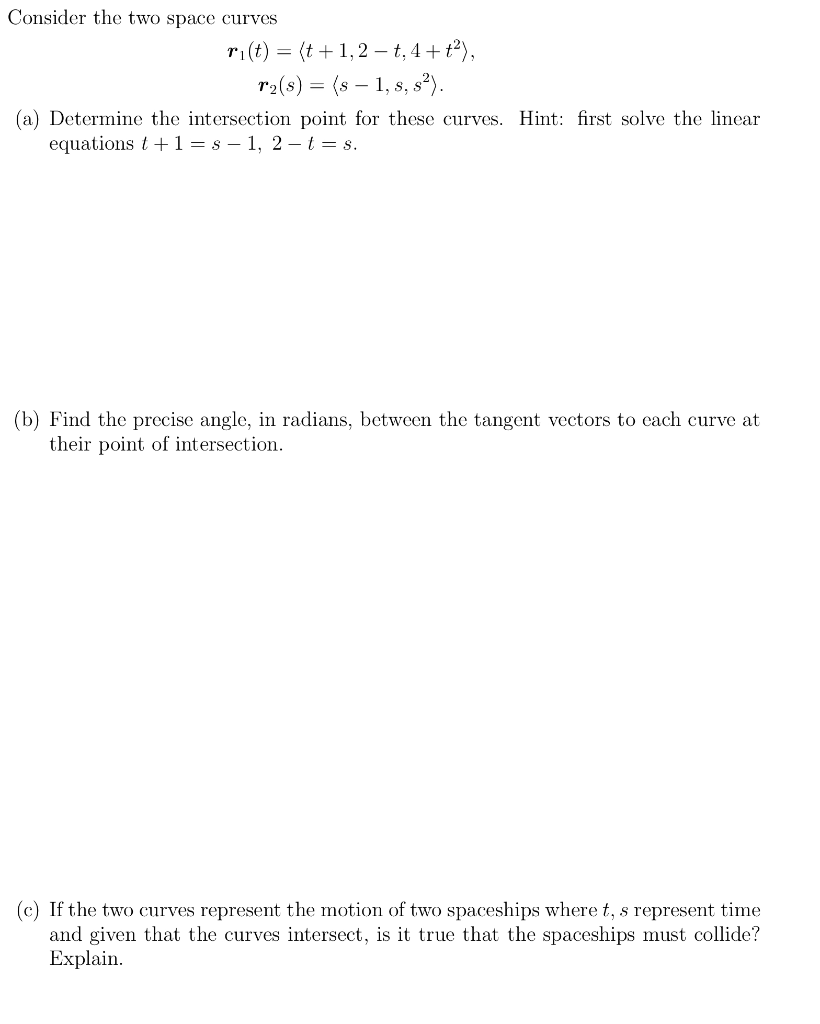 Solved Consider the two space curves ri(t) = (t +1,2 – | Chegg.com