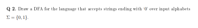 Solved Q 2. Draw a DFA for the language that accepts strings | Chegg.com