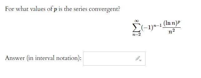 Solved For what values of p is the series convergent? | Chegg.com