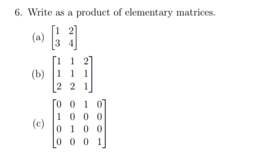 Solved 6. Write as a product of elementary matrices. (b) [1 | Chegg.com