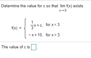 Solved Determine the value for c so that lim f(x) exists. | Chegg.com
