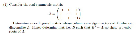 Solved (1) Consider the real symmetric matrix A= 1 1 1 -1 | Chegg.com