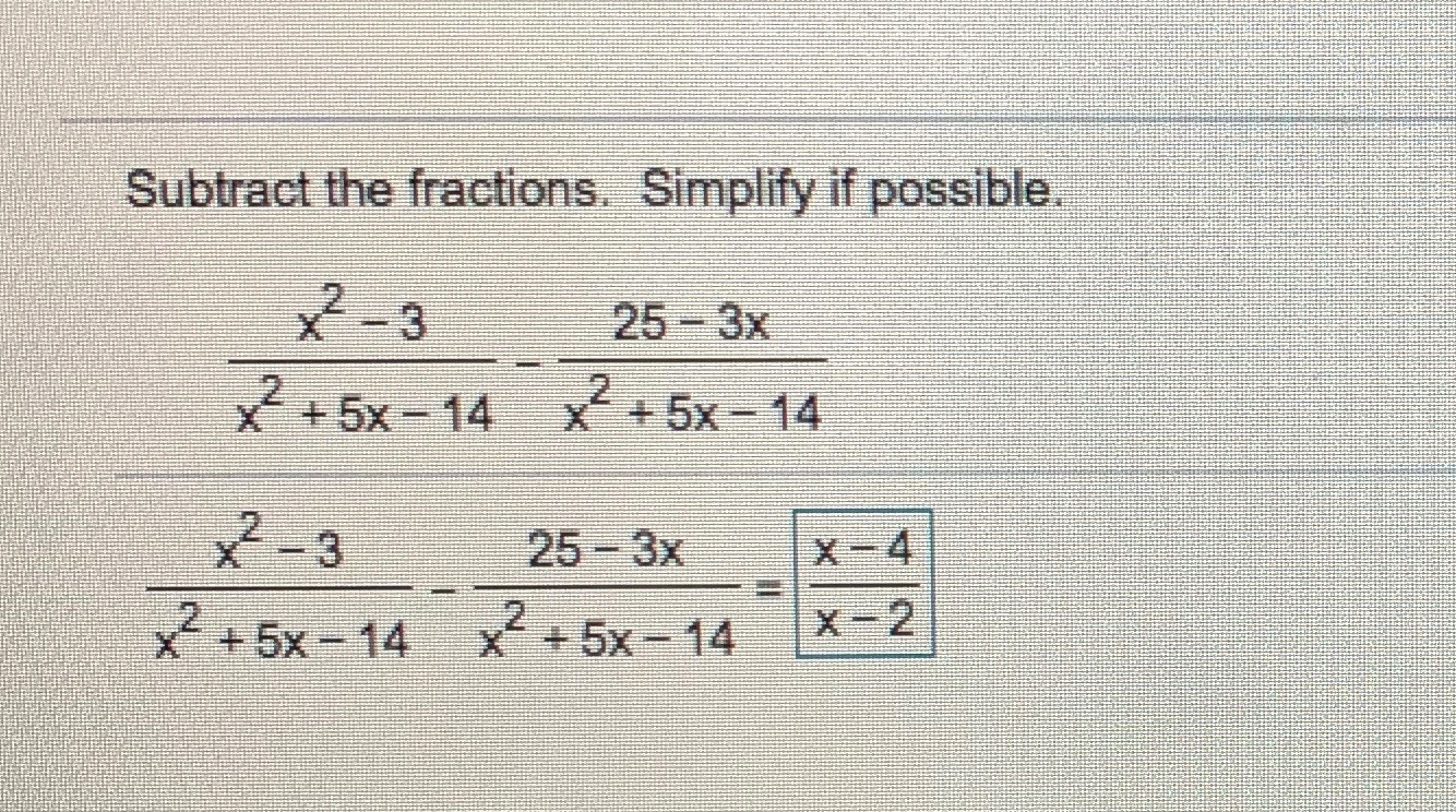 Solved Subtract the fractions. Simplify if possible. 25 - 3x | Chegg.com