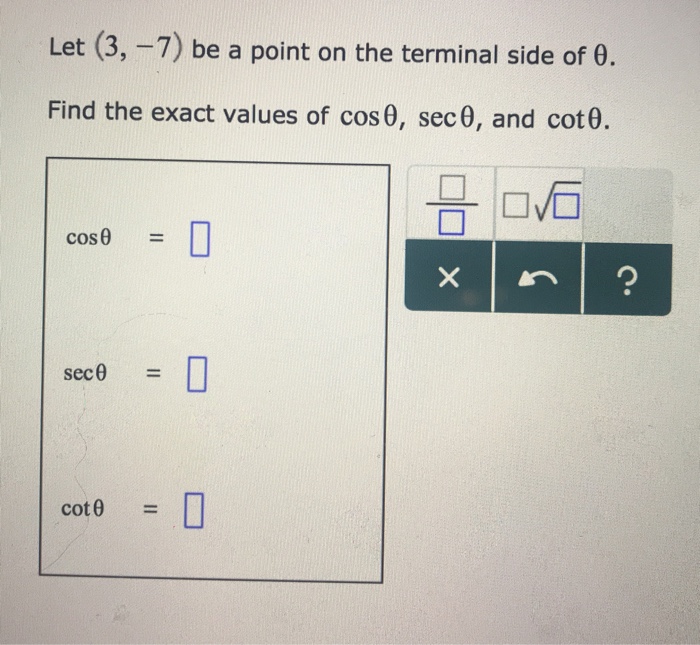 Solved Let (3, -7) be a point on the terminal side of 0. | Chegg.com