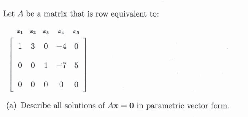Solved Let A be a matrix that is row equivalent to: | Chegg.com
