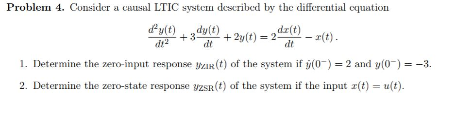 Solved Problem 4. Consider a causal LTIC system described by | Chegg.com