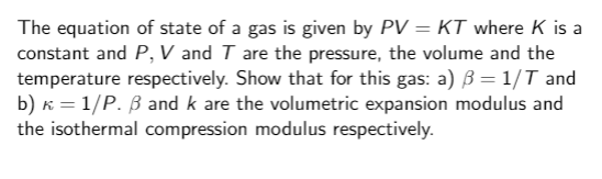 Solved The equation of state of a gas is given by PV = KT | Chegg.com