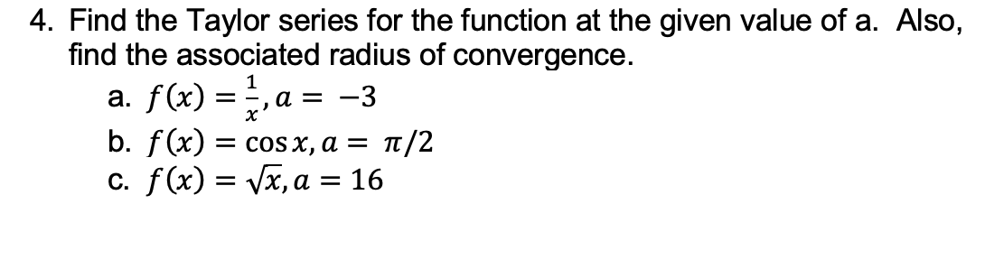 Solved 1 = 4. Find the Taylor series for the function at the | Chegg.com