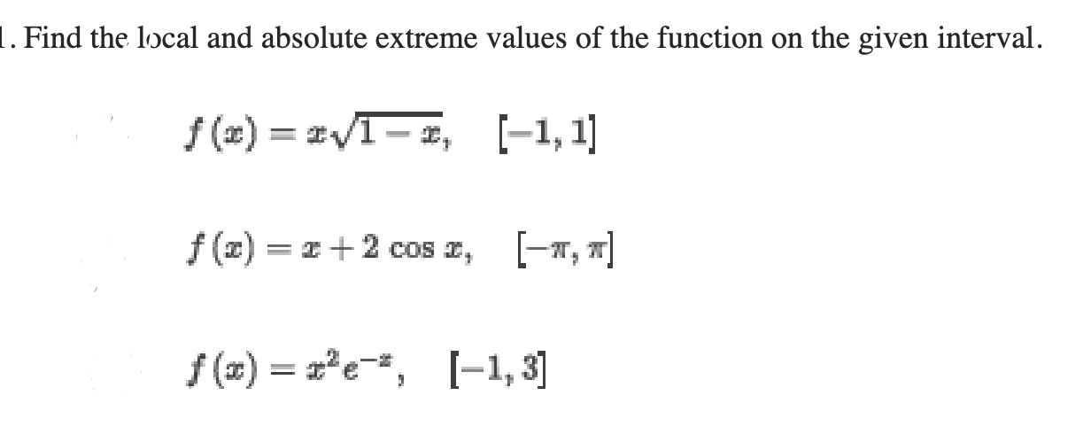 Solved Find the local and absolute extreme values of the | Chegg.com