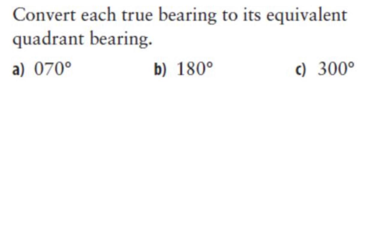 Solved Convert each true bearing to its equivalent quadrant | Chegg.com