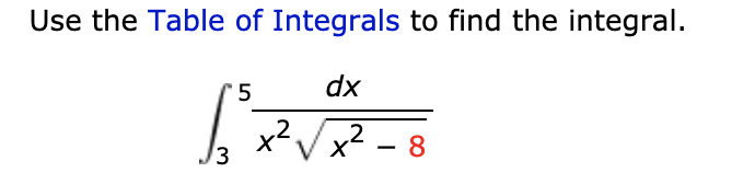 Solved Use the Table of Integrals to find the integral. 5 6 | Chegg.com