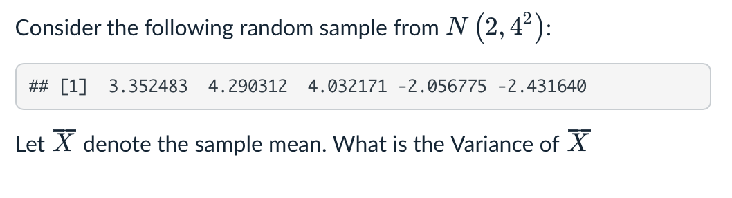 Solved Consider the following random sample from N(2,42) : | Chegg.com