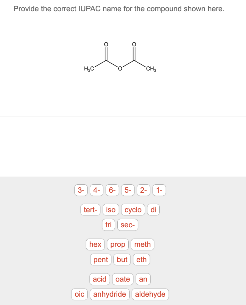 Solved Provide the correct IUPAC name for the compound shown | Chegg.com