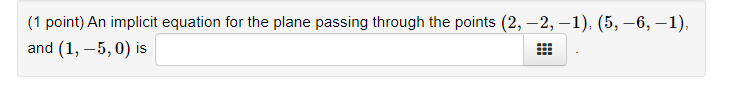 Solved (1 point) An implicit equation for the plane passing | Chegg.com