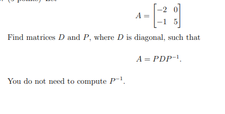 Solved A=[−2−105] Find matrices D and P, where D is | Chegg.com