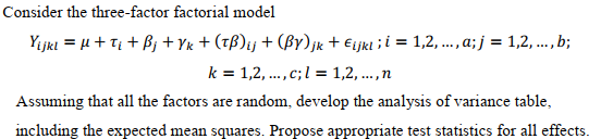 Solved Consider the three-factor factorial model Yijkl = u + | Chegg.com