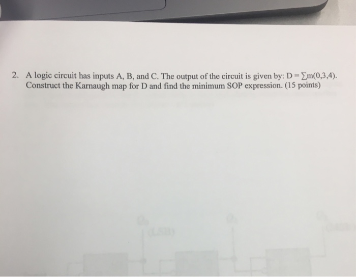 Solved 2. A logic circuit has inputs A, B, and C. The output | Chegg.com