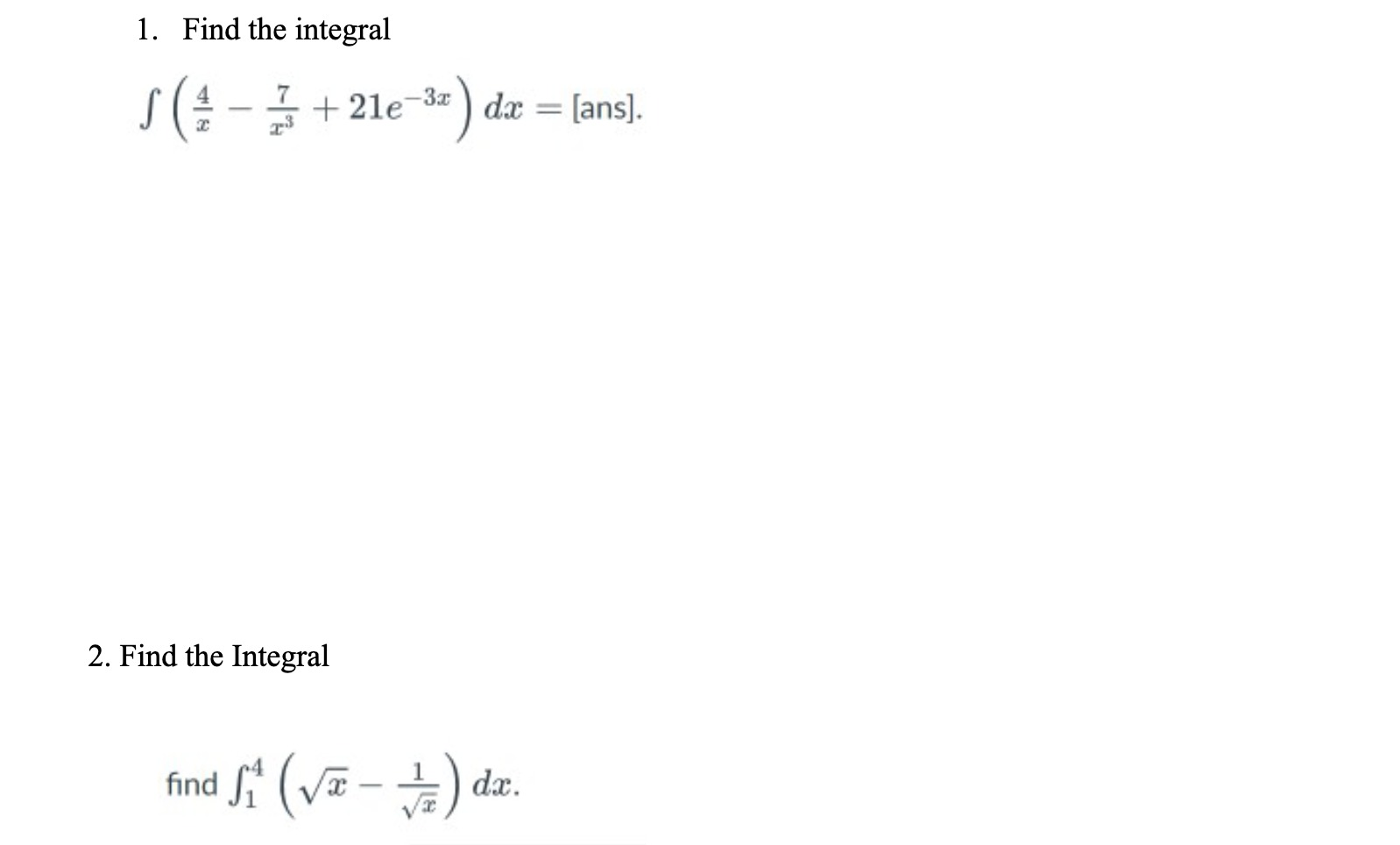 Solved 1. Find the integral ∫(x4−x37+21e−3x)dx= [ans]. 2. | Chegg.com