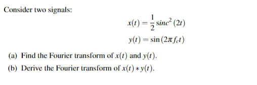 Solved Consider two signals: x(t)=21sinc2(2t)y(t)=sin(2πfct) | Chegg.com