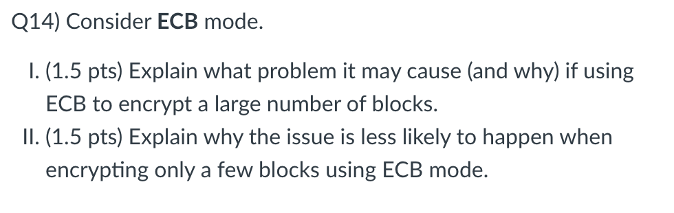 Solved Q14) Consider ECB mode. I. (1.5 pts) Explain what | Chegg.com