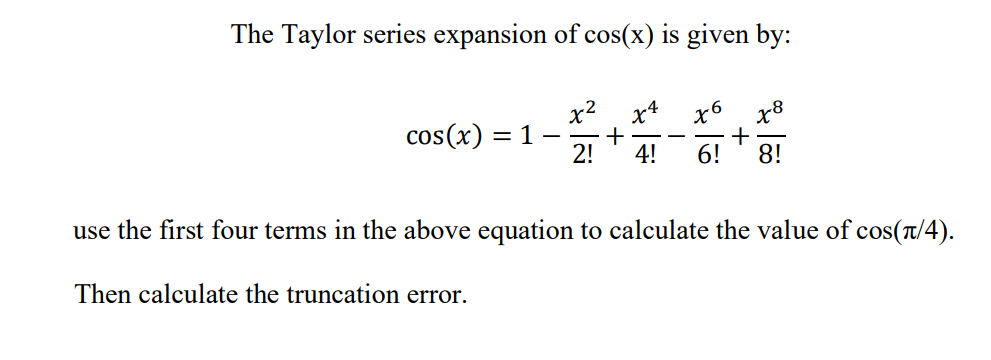 Solved The Taylor series expansion of cos(x) is given by: x4 | Chegg.com