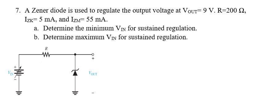 Solved 7. A Zener diode is used to regulate the output | Chegg.com