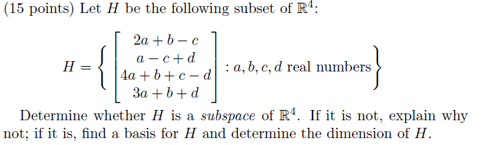 Solved (15 points) Let H be the following subset of R4: 2a + | Chegg.com
