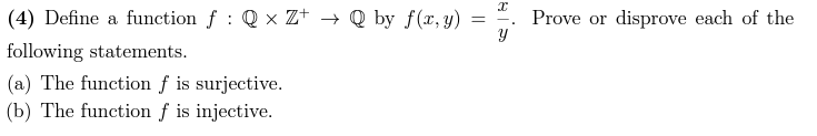 Solved (4) Define a function f:Q×Z+→Q by f(x,y)=yx. Prove or | Chegg.com